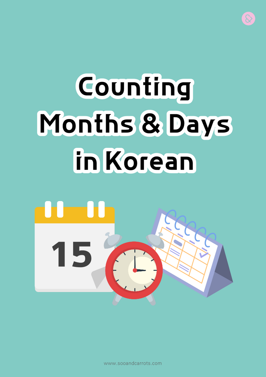 Counting Months and Days in Korean – SooandCarrots